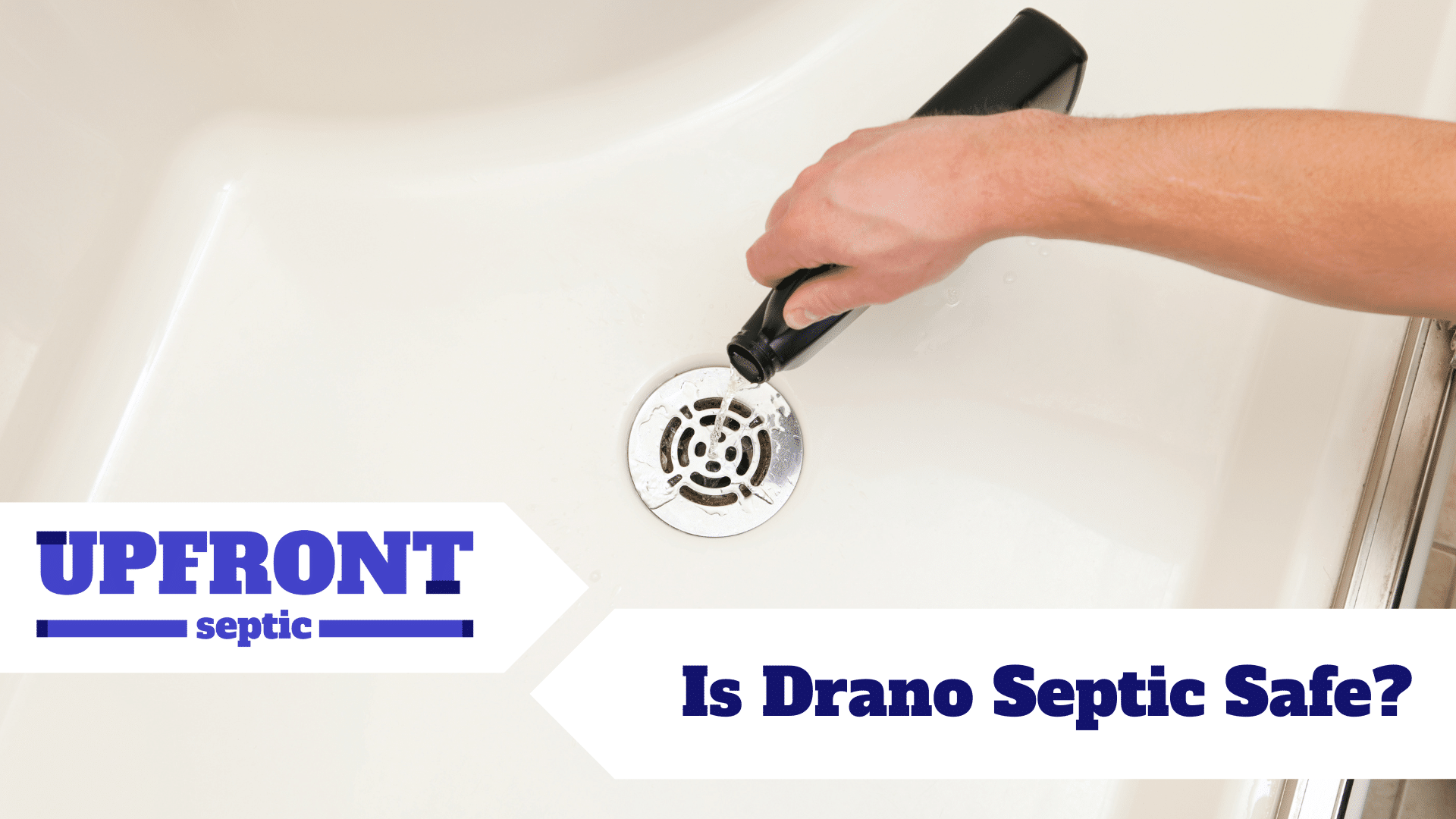 Is Drano Septic Safe - Upfront Septic & Plumbing