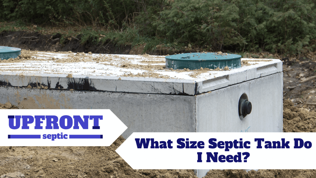 What Size Septic Tank Do I Need? - Upfront Septic & Plumbing
