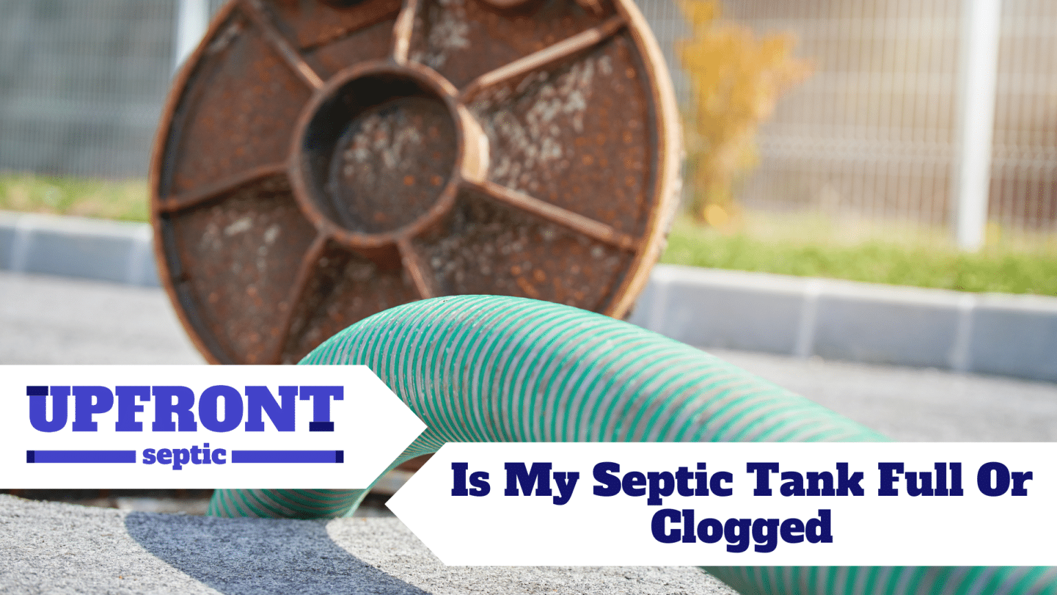 Is My Septic Tank Full Or Clogged?